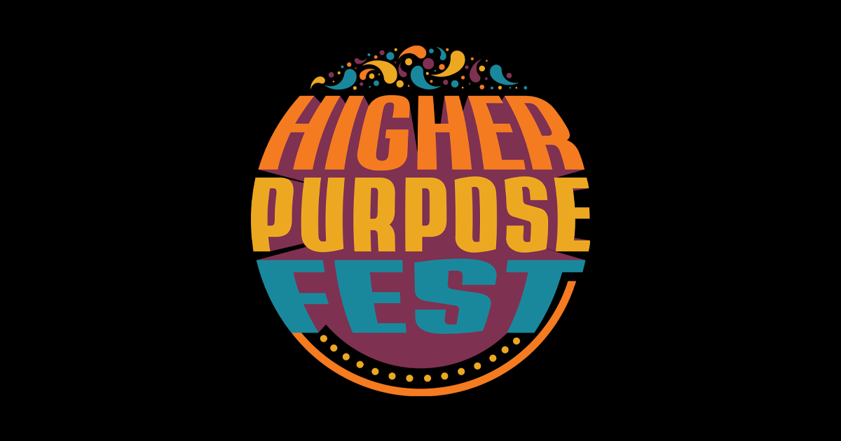 Higher Purpose Fest - Higher Purpose Fest